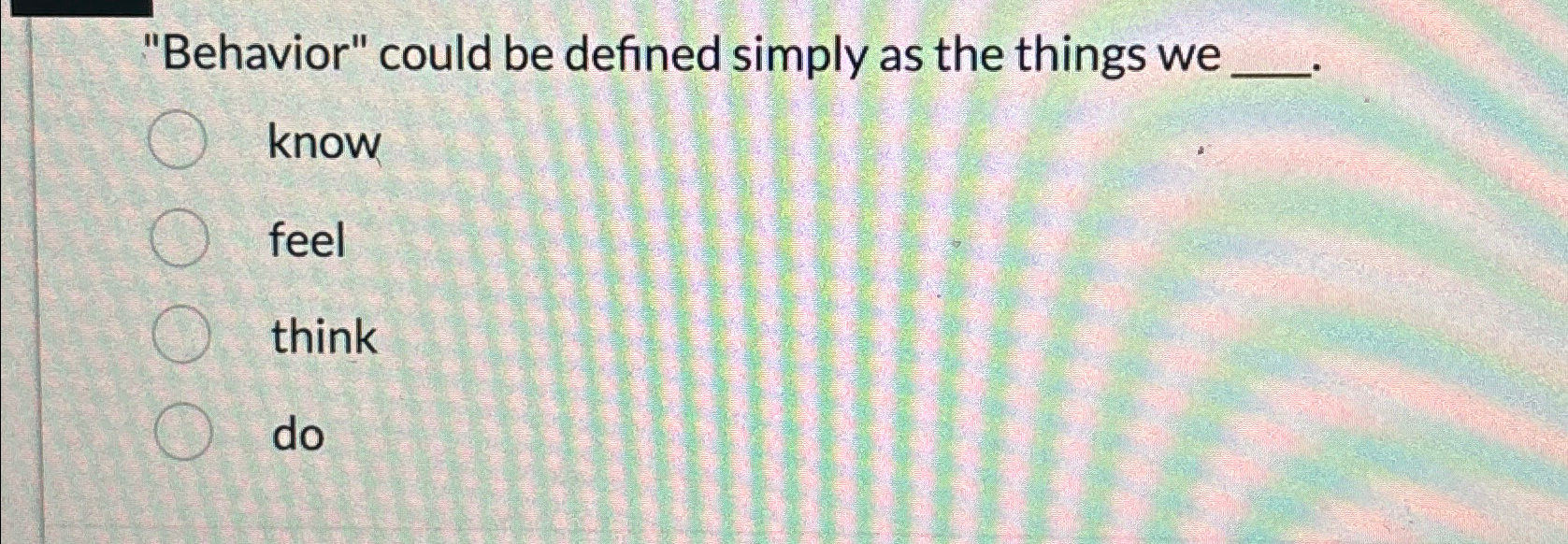 Solved "Behavior" could be defined simply as the things | Chegg.com