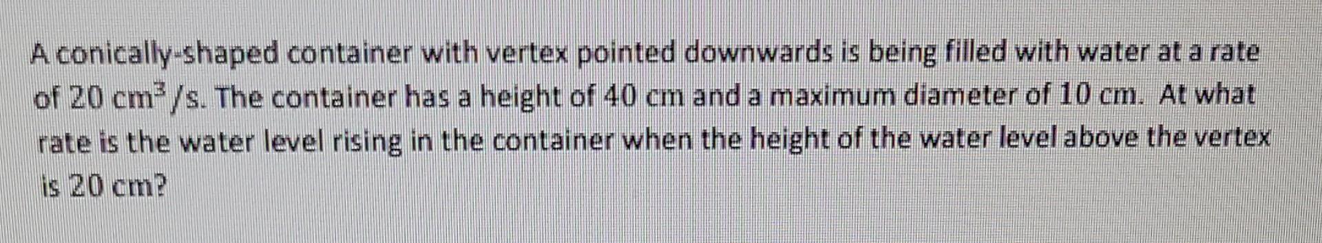 Solved A conically-shaped container with vertex pointed | Chegg.com