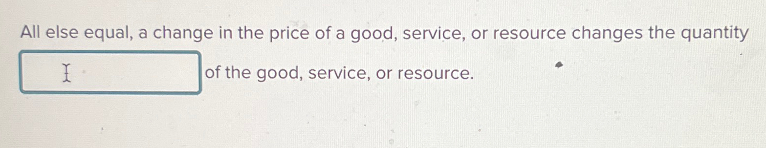 Solved All else equal, a change in the price of a good, | Chegg.com