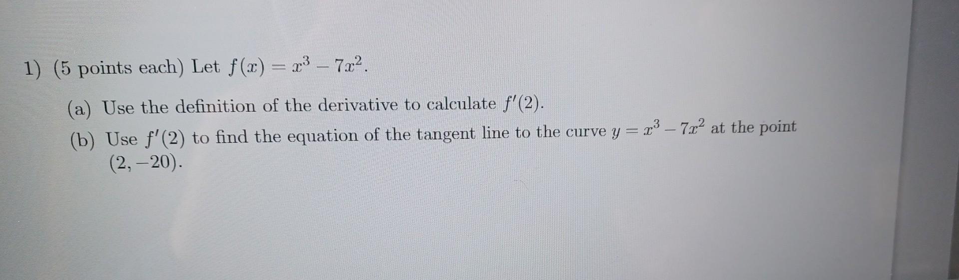 Solved 1) (5 points each) Let f(x)=x3−7x2. (a) Use the | Chegg.com