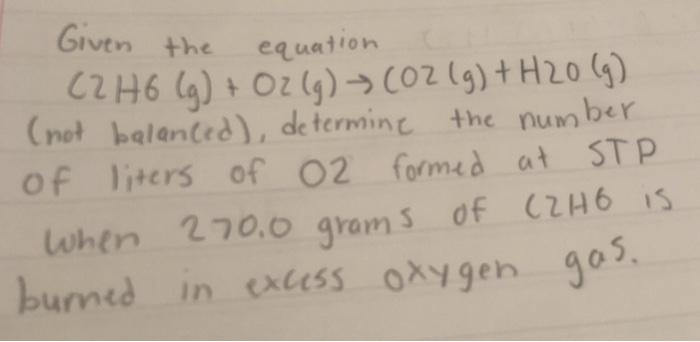 Solved Given the equation C2H6 (g) + O2(g) → CO2 (g) + H20 | Chegg.com