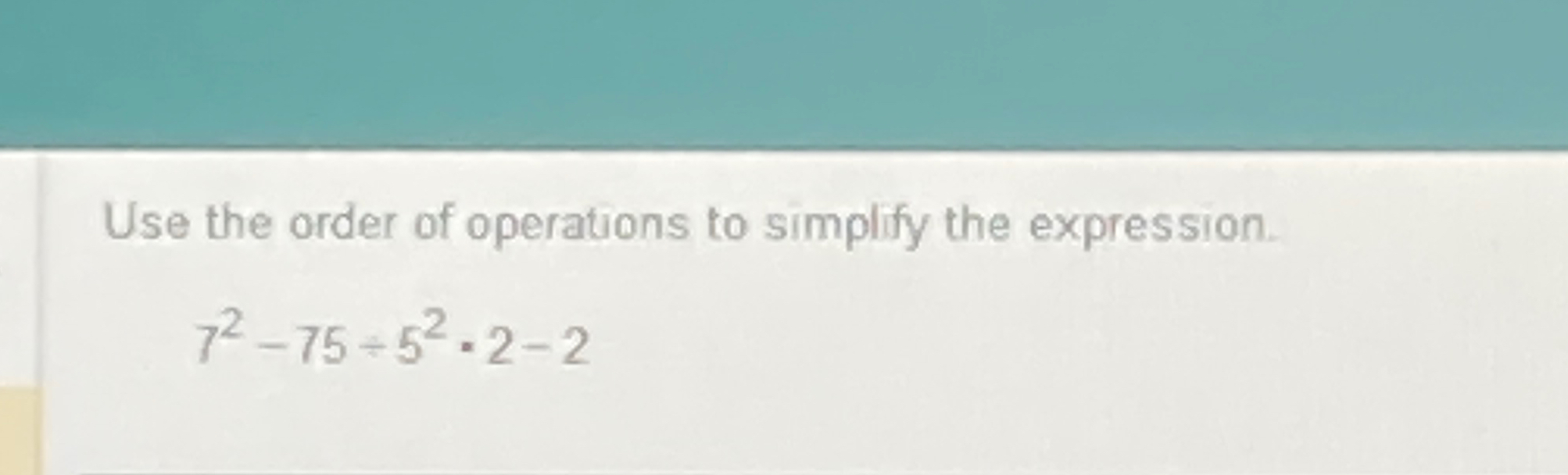 Solved Use the order of operations to simplify the | Chegg.com