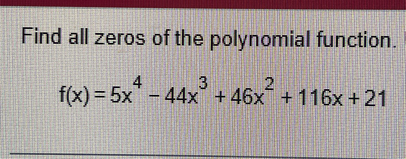 Solved Find all zeros of the polynomial | Chegg.com