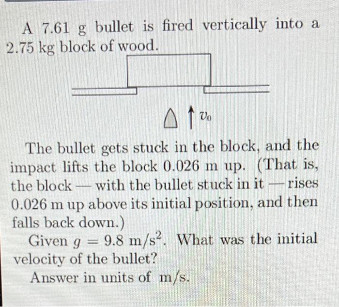 Solved A 7.61 g bullet is fired vertically into a 2.75 kg | Chegg.com