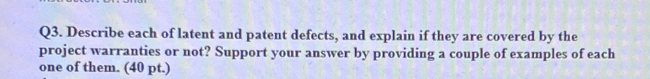 Solved Q3. ﻿Describe each of latent and patent defects, and | Chegg.com