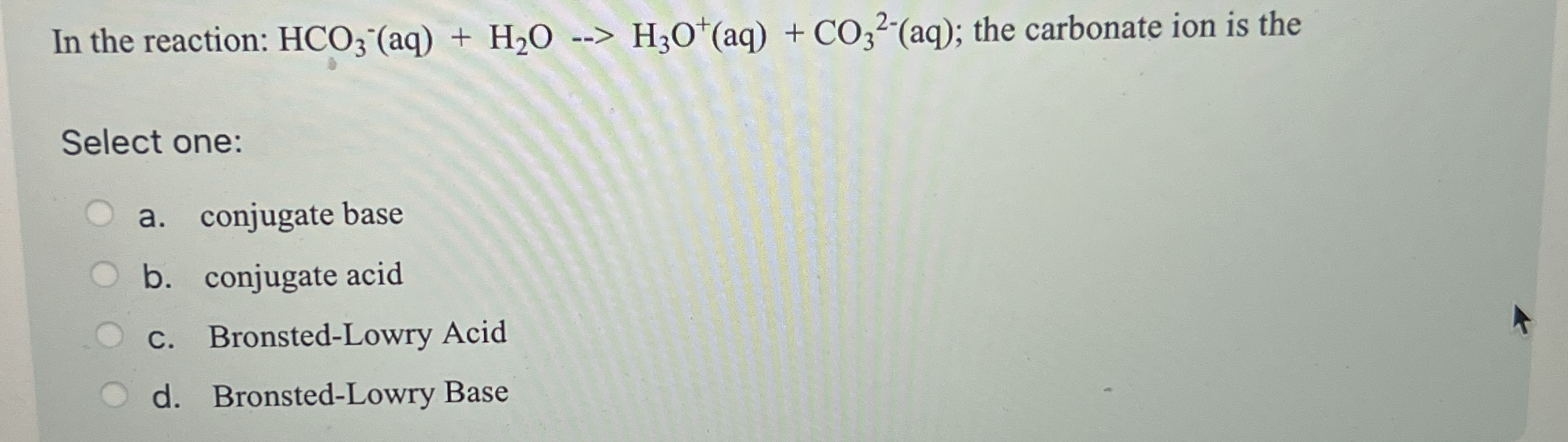 Solved In the reaction: HCO3-(aq)+H2O→H3O+(aq)+CO32-(aq); | Chegg.com
