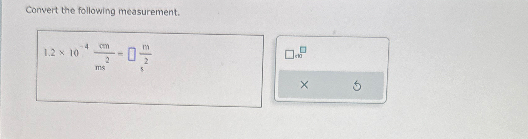 Solved Convert the following measurement.1.2×10-4cmms2=ms2 | Chegg.com