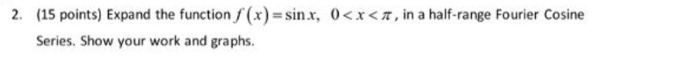 Solved 2. (15 points) Expand the function f (x)=sinx, 0 | Chegg.com