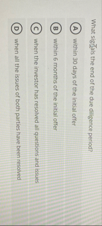 Solved What sigŋals the end of the due diligence | Chegg.com