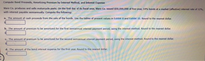Solved Compute Bond Proceeds, Amortizing Premium by Interest | Chegg.com
