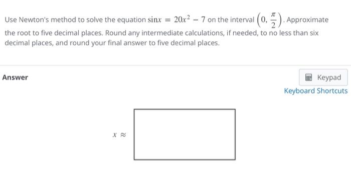 Solved T Use Newton's method to solve the equation sinx = | Chegg.com