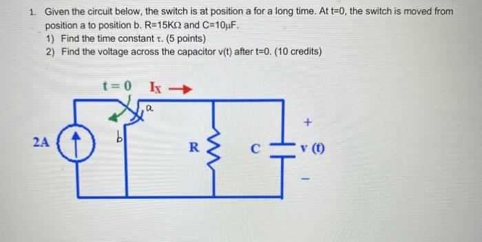 Solved 1. Given the circuit below, the switch is at position | Chegg.com