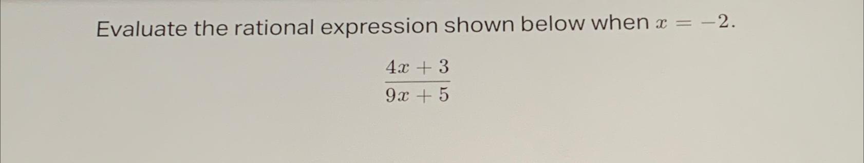 Solved Evaluate the rational expression shown below when | Chegg.com