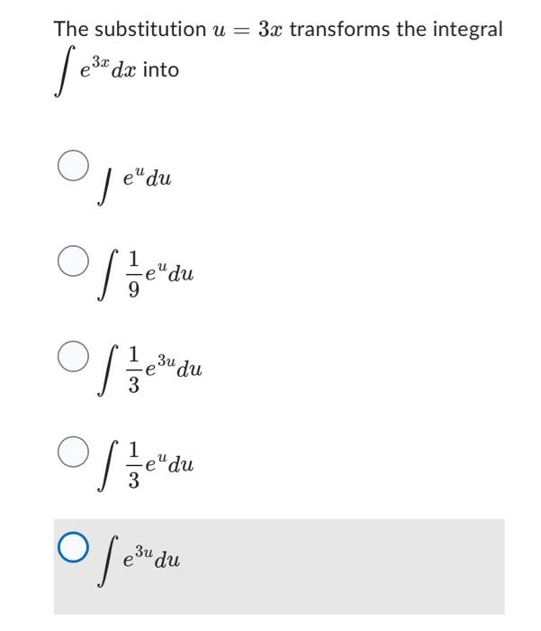 Solved The substitution u=3x transforms the integral ∫e3xdx | Chegg.com