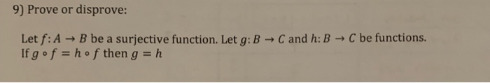 Solved 9) Prove or disprove: Let f: A B be a surjective | Chegg.com