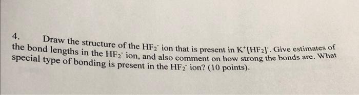 Solved 4. Draw the structure of the HF2−ion that is present | Chegg.com