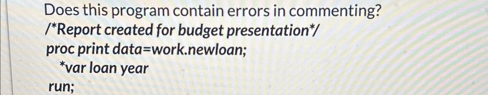 Solved Does this program contain errors in commenting?//proc | Chegg.com
