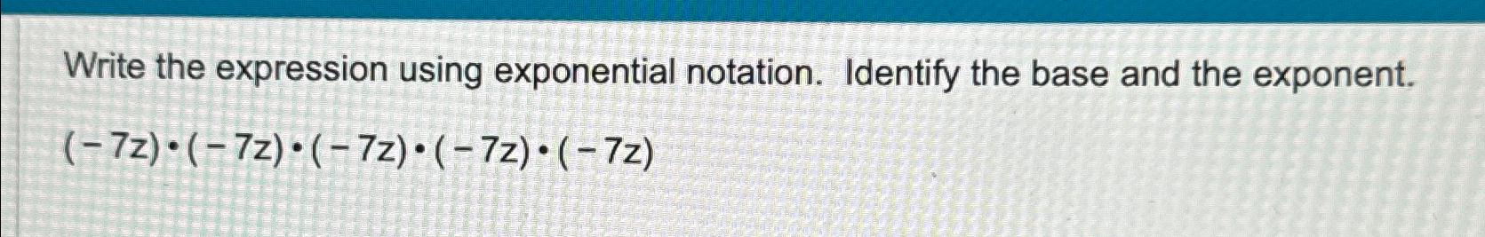 Solved Write the expression using exponential notation. | Chegg.com