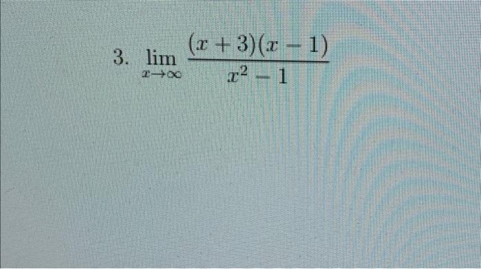 Solved 3. lim *-x (x+3)(x - 1) 2²-1 | Chegg.com