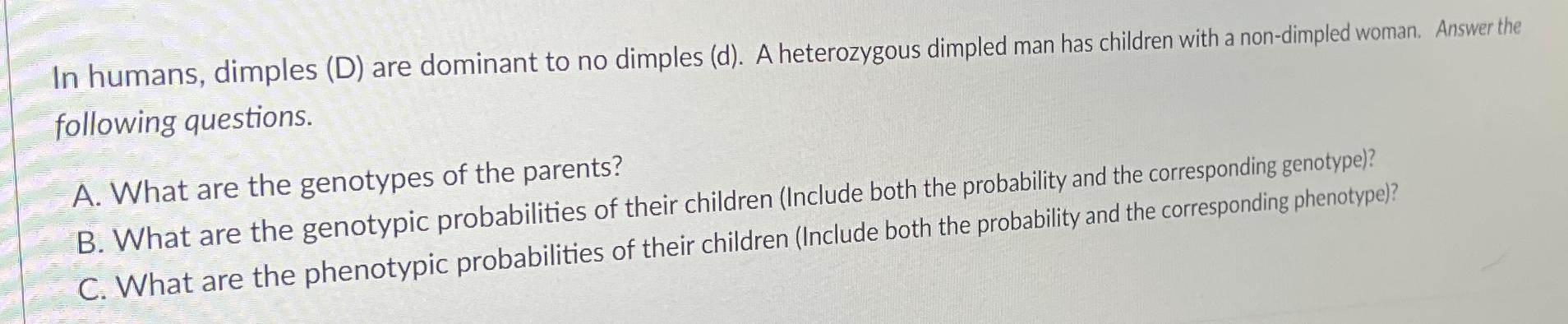 Solved In humans, dimples (D) ﻿are dominant to no dimples | Chegg.com