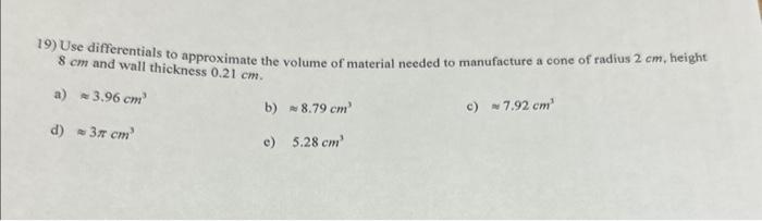 Solved 19) Use differentials to approximate the volume of | Chegg.com