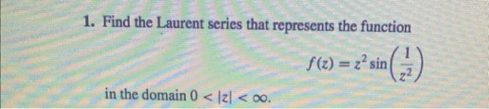 Solved 1. Find the Laurent series that represents the | Chegg.com