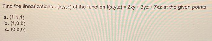 Solved Find The Linearizations L X Y Z Of The Function