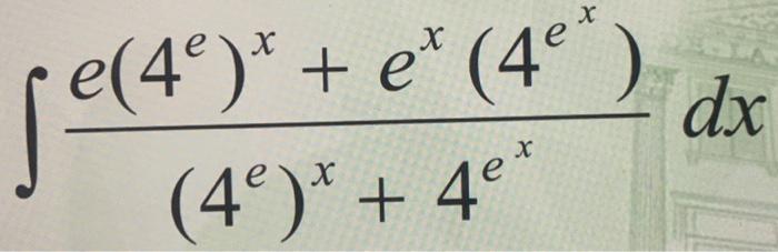 Solved ∫(4e)x+4exe(4e)x+ex(4ex)dx | Chegg.com