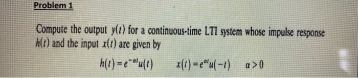 Solved Problem 1 Compute the output y(t) for a | Chegg.com