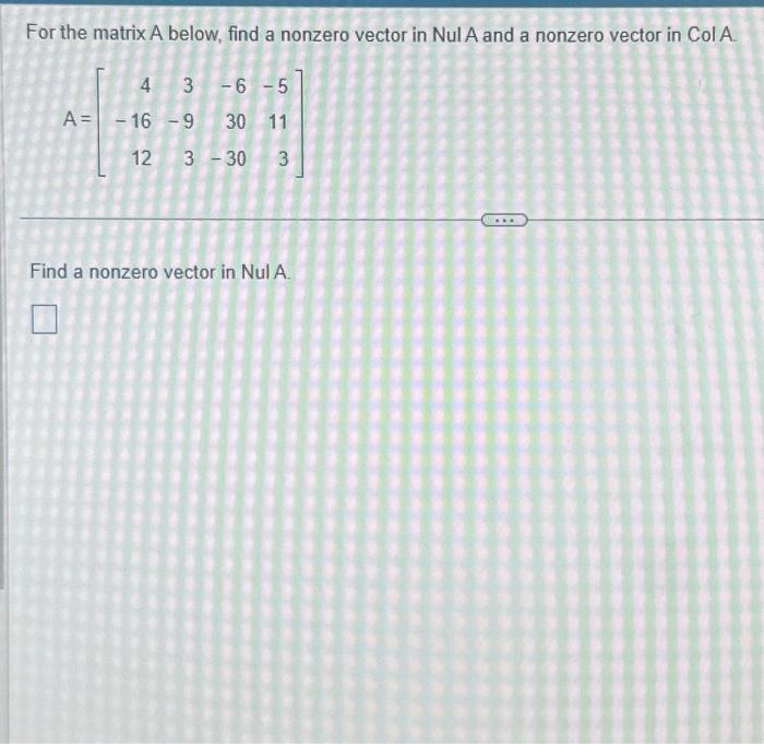 Solved For the matrix A below, find a nonzero vector in Nul | Chegg.com