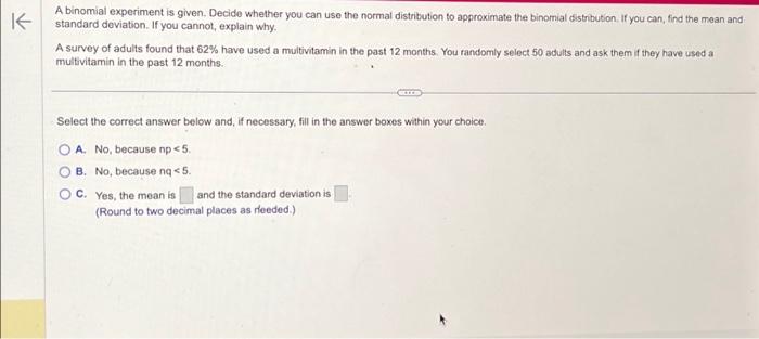 Solved K A binomial experiment is given. Decide whether you | Chegg.com