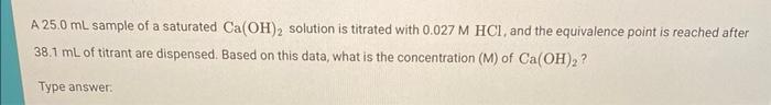 Solved A 25.0 mL sample of a saturated Ca(OH)2 solution is | Chegg.com