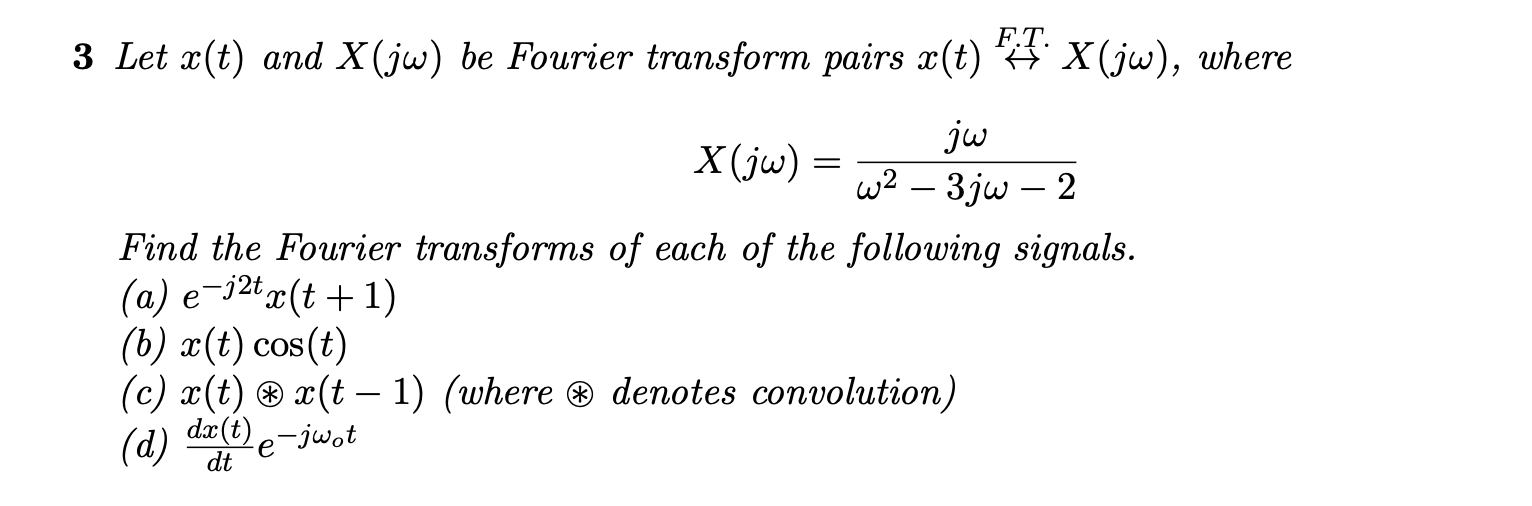Solved 3 ﻿Let x(t) ﻿and x(jω) ﻿be Fourier transform pairs | Chegg.com