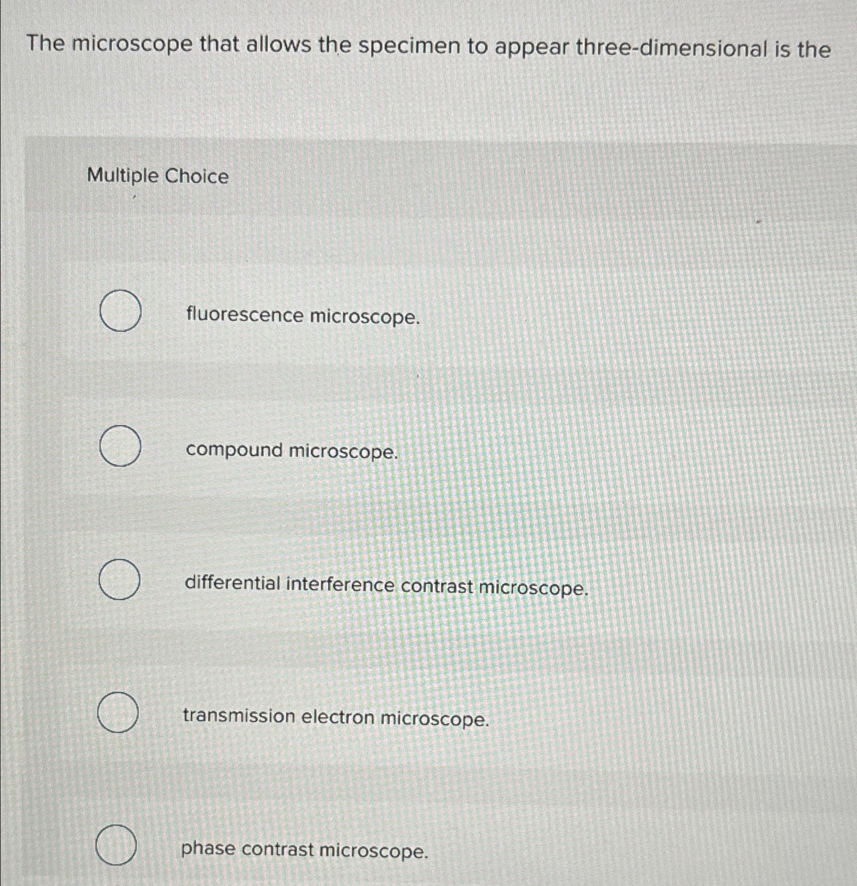 Solved The microscope that allows the specimen to appear | Chegg.com