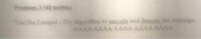 Solved Problem 3 140 points) Use the Lempel - Ziv algorithm | Chegg.com