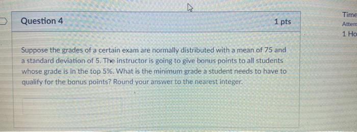Solved Question 4 1 pts Time Attem 1 Ho Suppose the grades | Chegg.com Solved Question 4 1 pts Time Attem 1 Ho Suppose the grades | Chegg.com