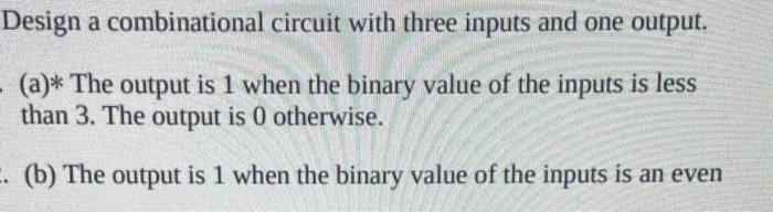 Solved Design a combinational circuit with three inputs and | Chegg.com