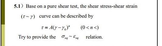 [Solved]: 5.1 Base on a pure shear test, the shear stress-s