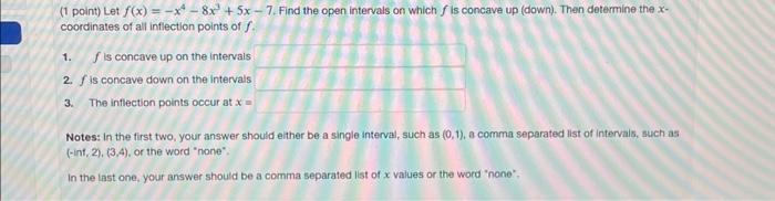 Solved point) Let f(x)=−x4−8x3+5x−7. Find the open intervals | Chegg.com