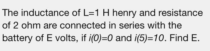 Solved The inductance of L=1 H henry and resistance of 2 ohm | Chegg.com