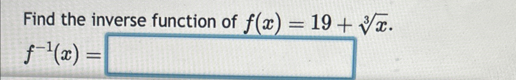Solved Find the inverse function of f(x)=19+x3.f-1(x)= | Chegg.com