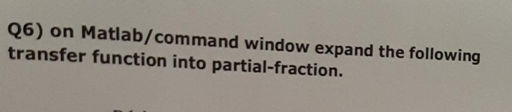 Solved 24) Write down the Matlab code to expand the transfer | Chegg.com
