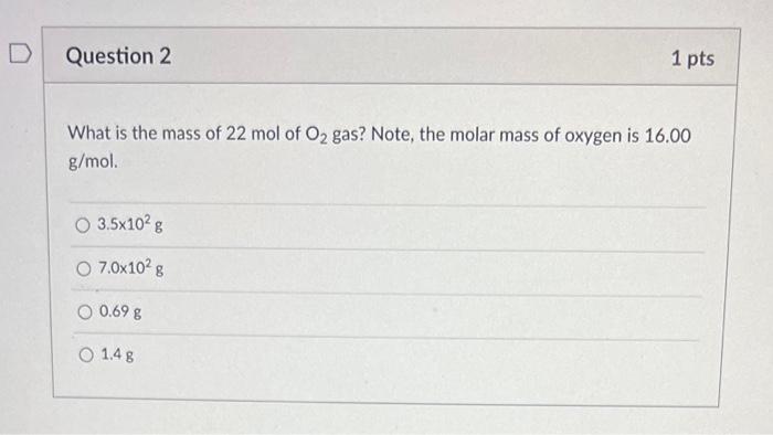 Solved What is the mass of 22 mol of O2 gas? Note, the molar | Chegg.com