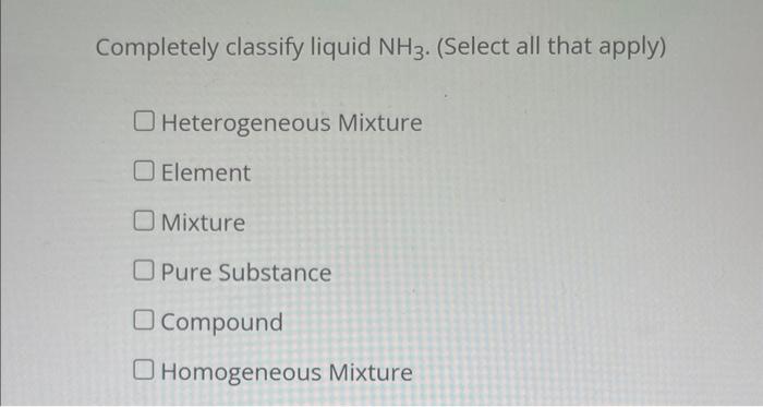 Solved Completely classify liquid NH3. (Select all that | Chegg.com