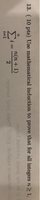 Solved 13. (10 pts) Use mathematical induction to prove that | Chegg.com