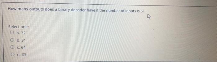 Solved How many outputs does a binary decoder have if the | Chegg.com