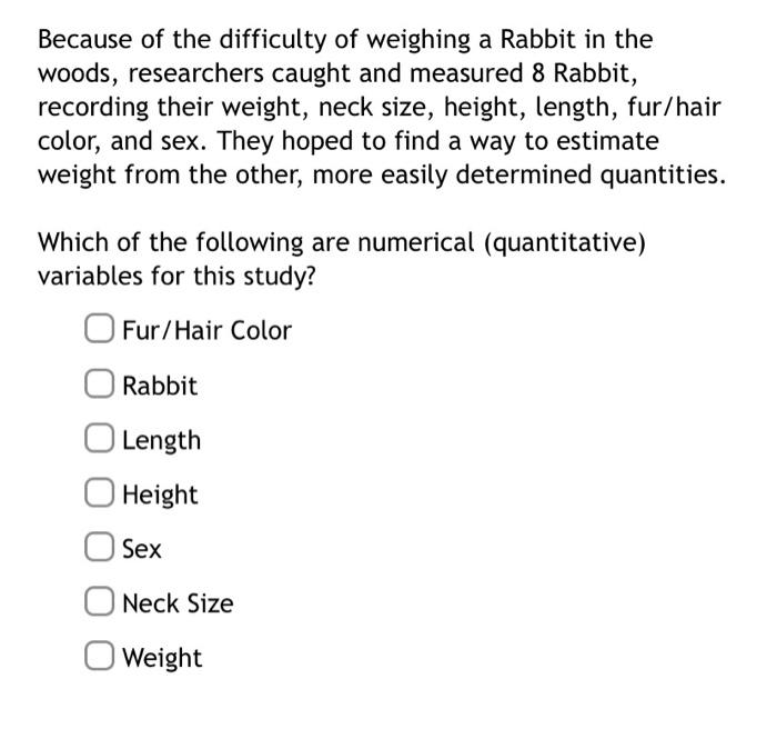 Solved Because of the difficulty of weighing a Rabbit in the | Chegg.com