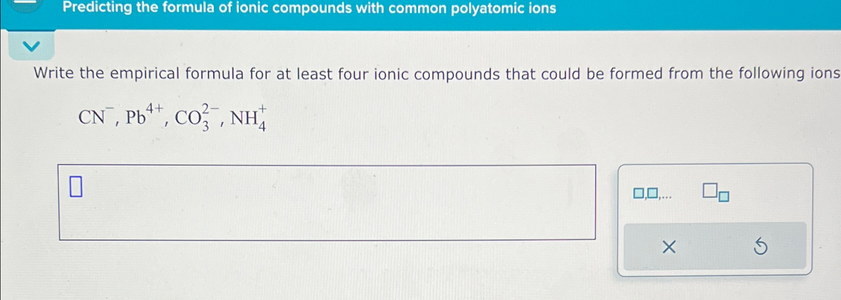 Solved Predicting the formula of ionic compounds with common | Chegg.com