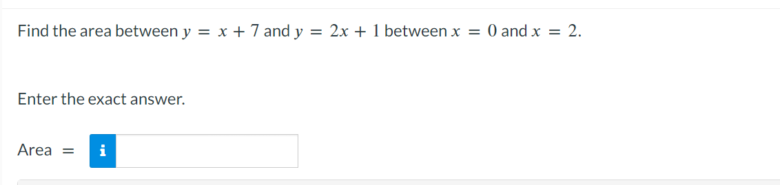 Solved Find the area between y=x+7 ﻿and y=2x+1 ﻿between x=0 | Chegg.com