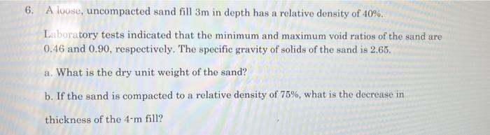 Solved 6. A loose, uncompacted sand fill 3 m in depth has a | Chegg.com